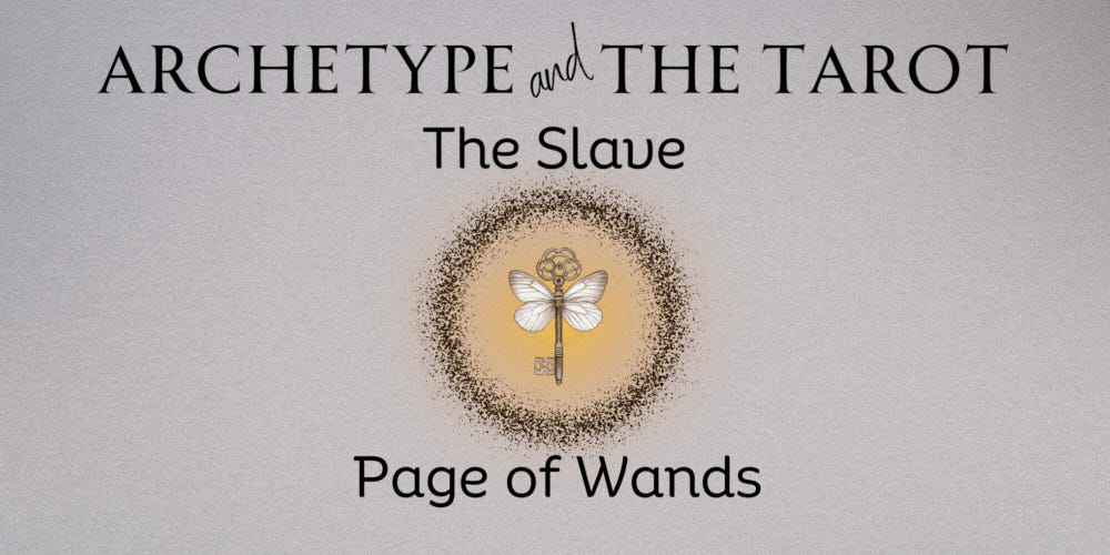 The Archetype and The Tarot: The Slave and Page of Wands