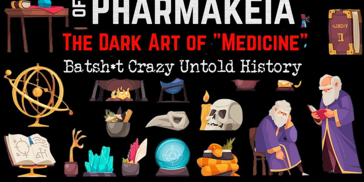 The Pharmacopeia of Pharmakeia: The Dark Art of "Medicine"- Batsh*t ...