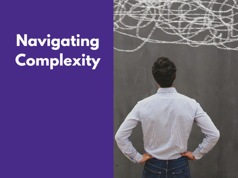How do you navigative complexity in business and life?