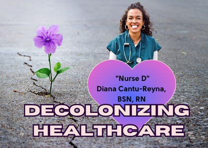 E.1 ~ Welcome to Decolonizing Healthcare with Diana Cantú-Reyna, BSN, RN