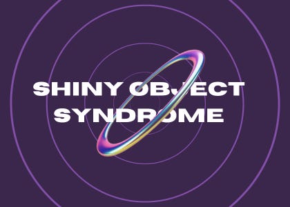 😵‍💫Shiny Object Syndrome - by Alex Demeter