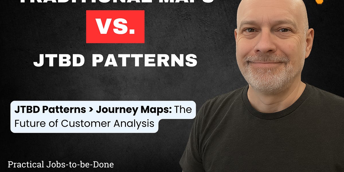 JTBD Patterns > Journey Maps: The Future of Customer Analysis