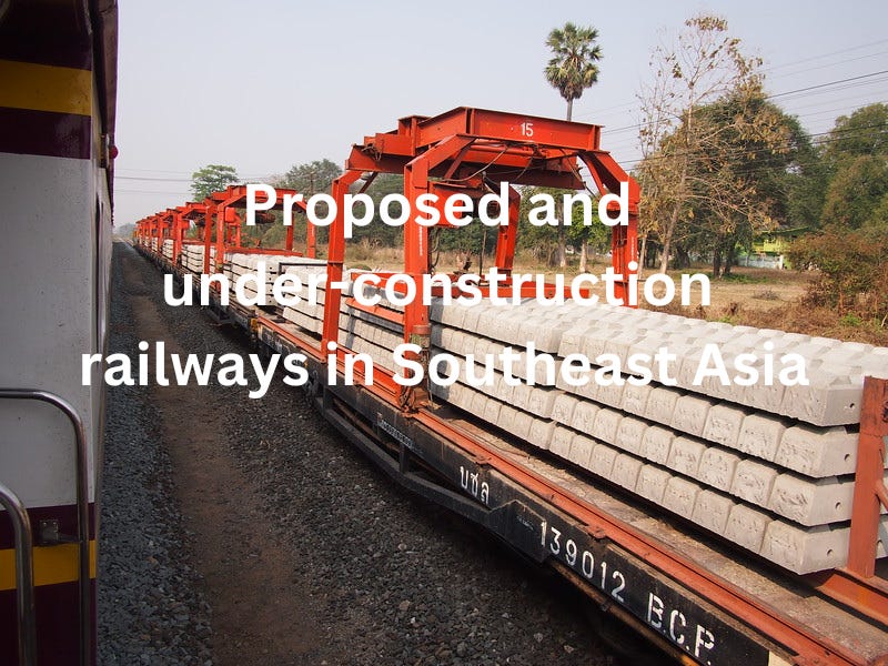 Future railways of Southeast Asia - by James Clark