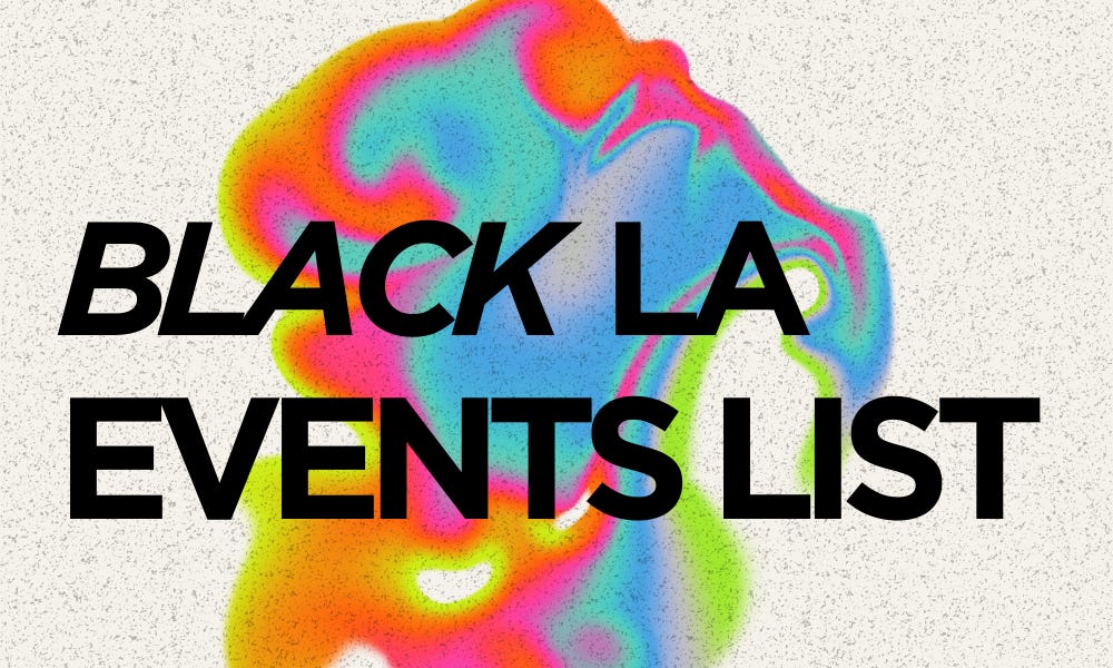 Black LA Events | Labor Day WKND | Community + Music Edition 8/28-9/2 Black LA Events | Labor Day WKND | Community + Music Edition 8/28-9/2