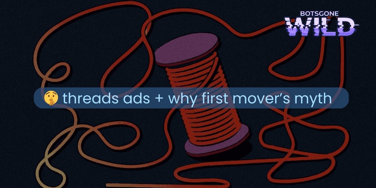 Decoding Threads Ads & Why Being First is Overrated
