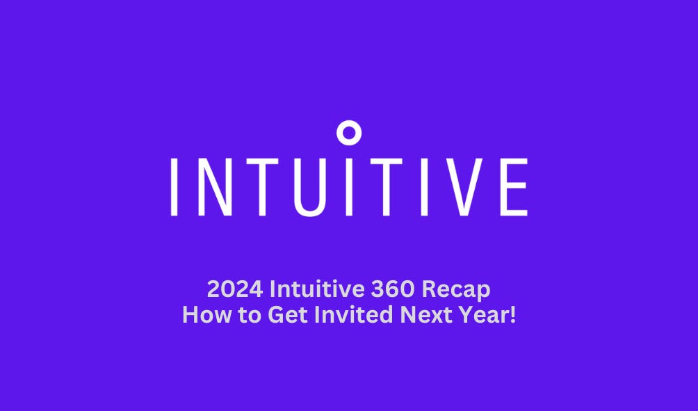 2024 Intuitive 360 Recap: Highlights & How to Get Invited Next Year