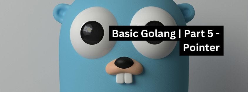 Basic Golang | Part 5 - Pointer - Ashraf Latif