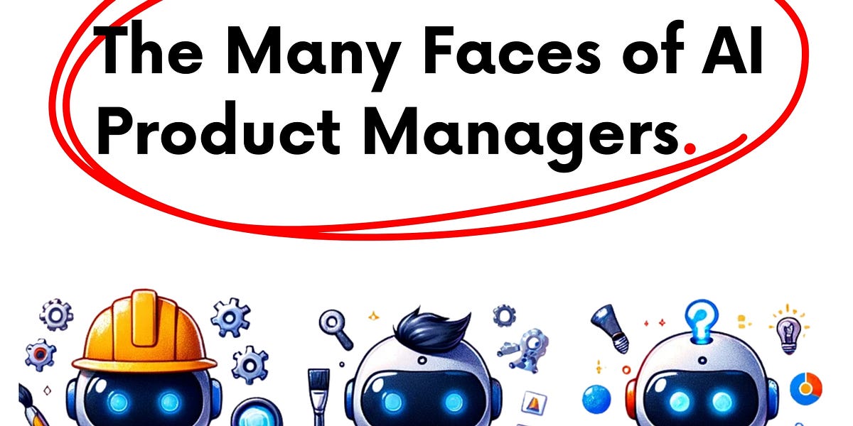 Week 76 - E4 - Discover the AI PM Universe: The Many Faces of AI ...