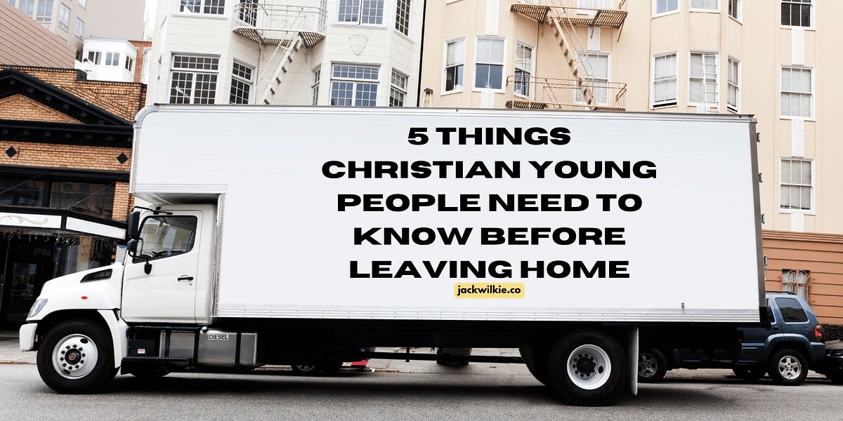 5 Things Christian Young People Need to Know Before Leaving Home
