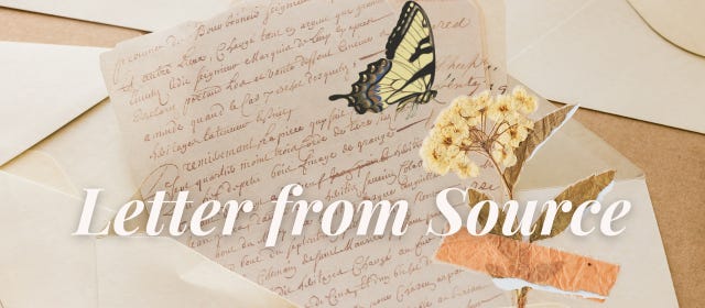 When life’s crumbling apart, a letter from Source