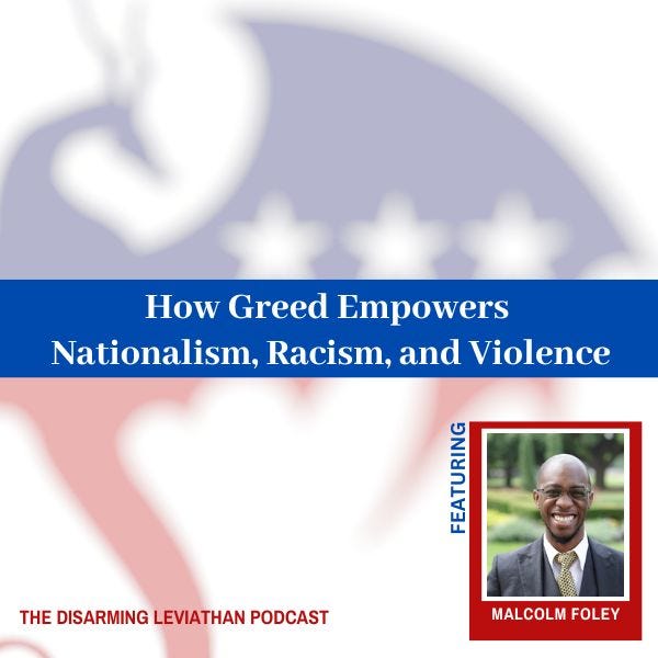 How Greed Empowers Nationalism, Racism, and Violence w/ Malcolm Foley