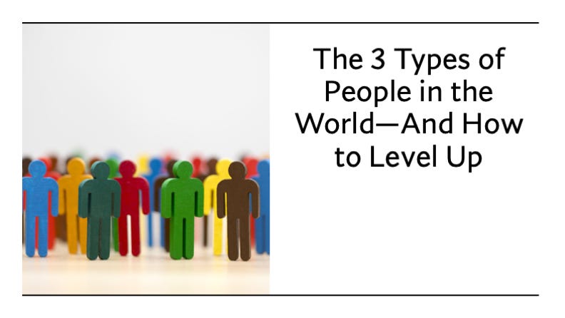 The 3 Types of People in the World—And How to Level Up