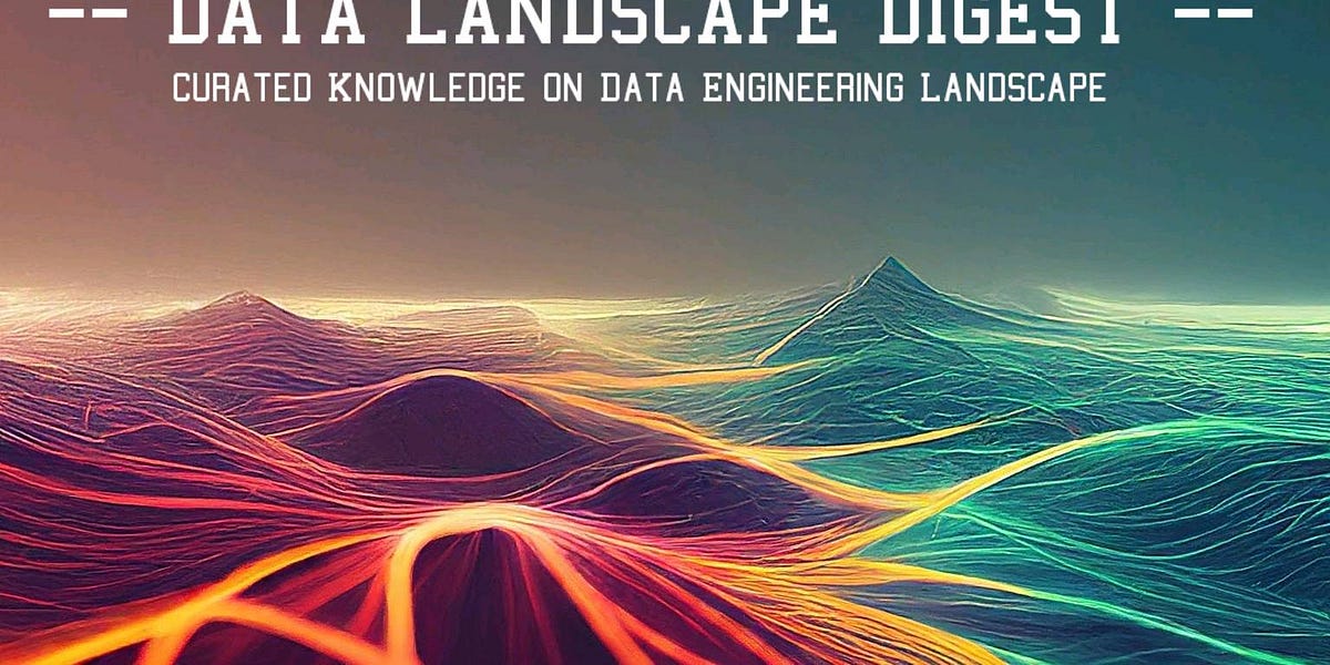 DLD #1 | Data Landscape Digest 🗞️ - by Alireza Sadeghi