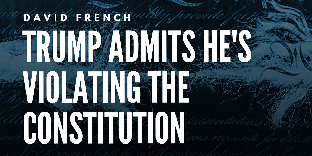 David French: Trump Admits He's Violating the Constitution