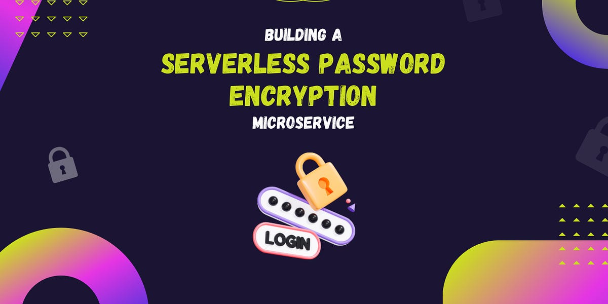 Building A Serverless Password Encryption Microservice