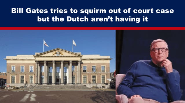 Bill Gates tries to squirm out of court case but the Dutch aren’t having it
