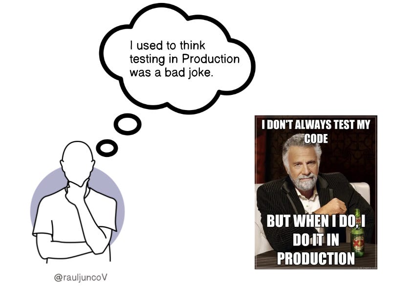 I used to think testing in production was a bad joke. I was wrong.