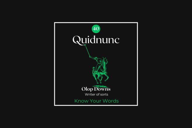 Quidnunc - Olop Downs Substack