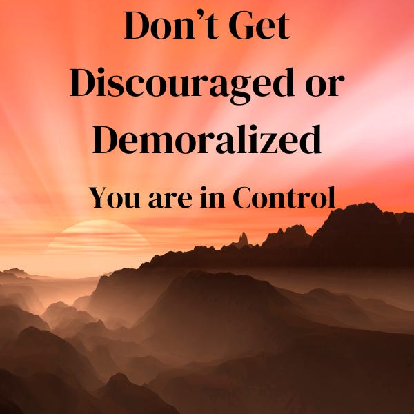 Don't Get Discouraged or Demoralized - by Caprice Thorsen