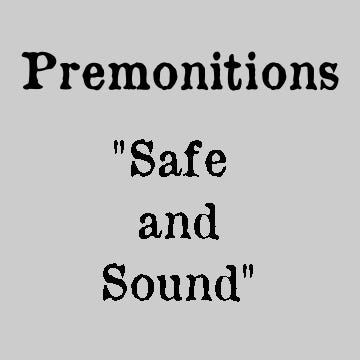 Premonitions, "Safe and Sound"