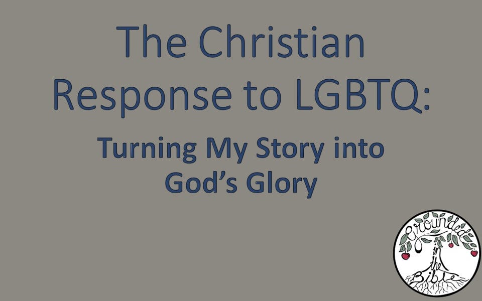 The Christian Response to LGBTQ: Turning My Story into God's Glory