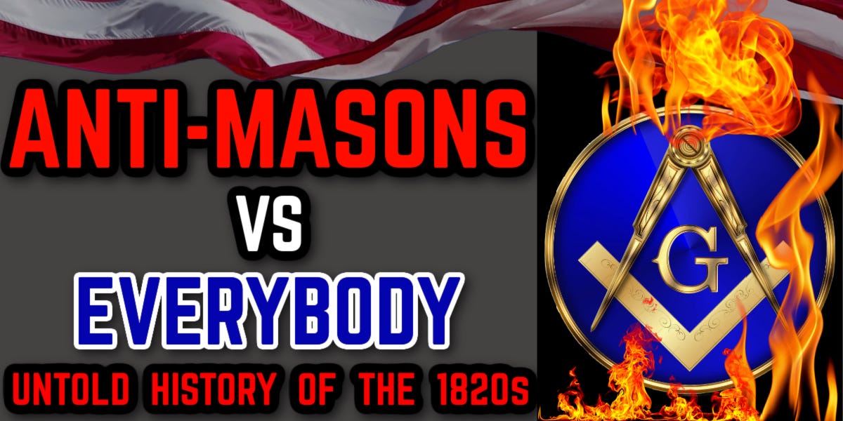Comments - The Anti-Masonic Party vs Everybody: Untold History of the 1820s Part 1 (MUST READ!)