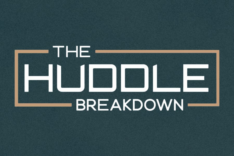 Welcome to The Huddle Breakdown - by Alan Morrison