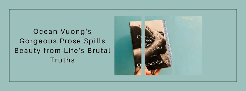 Ocean Vuong's Gorgeous Prose Spills Beauty from Life's Brutal Truths