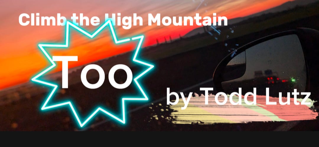 Climb the High Mountain Too