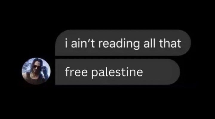 "I Ain't Reading All That; Free Palestine"