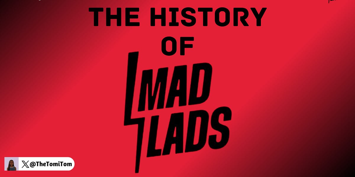 Deep Dive into the History of Mad Lads