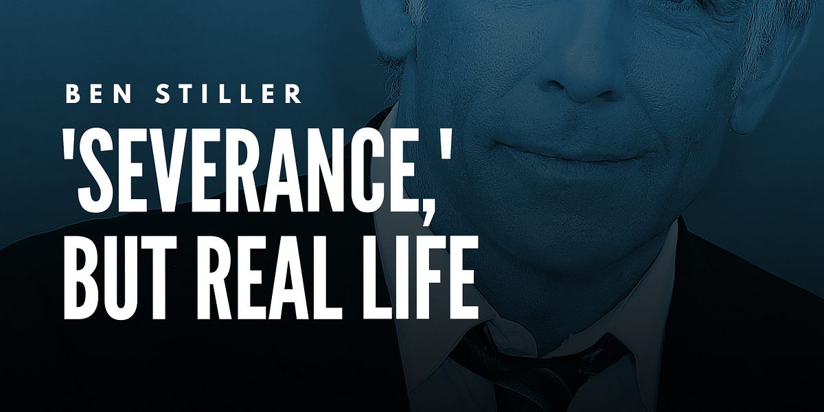 Ben Stiller: 'Severance,' but Real Life - by Tim Miller