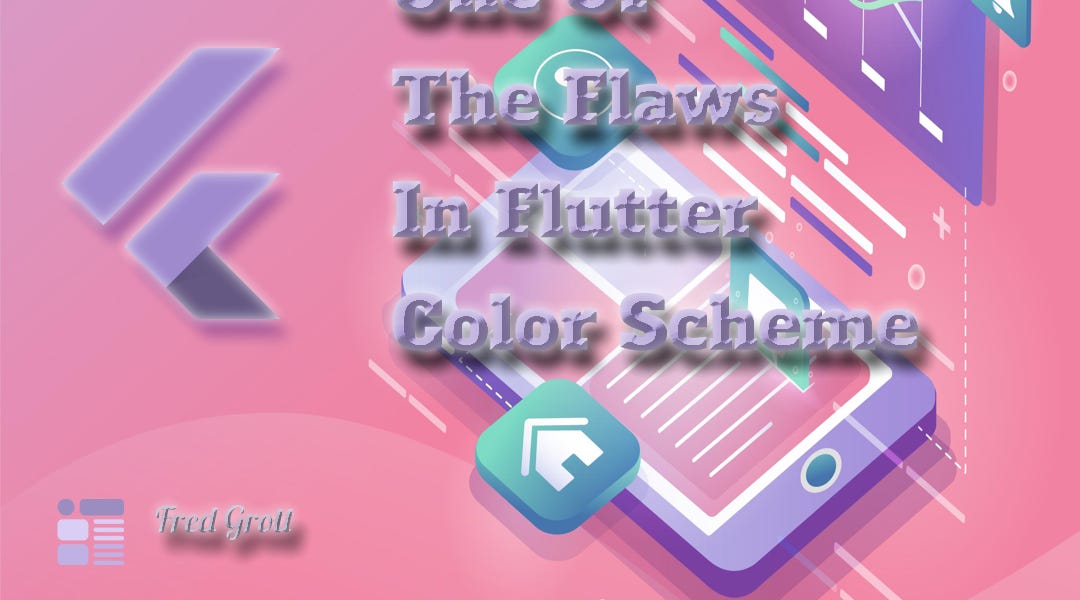 One Of The Flaws In Flutter Color Scheme - by Fred Grott