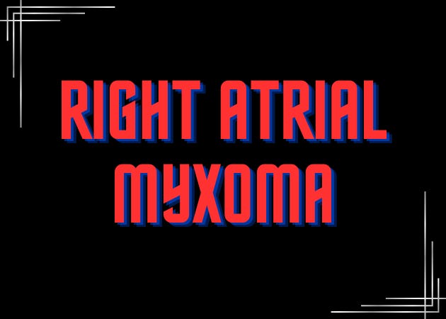 Right Atrial Myxomas - by Aram K. - The Echo Journal