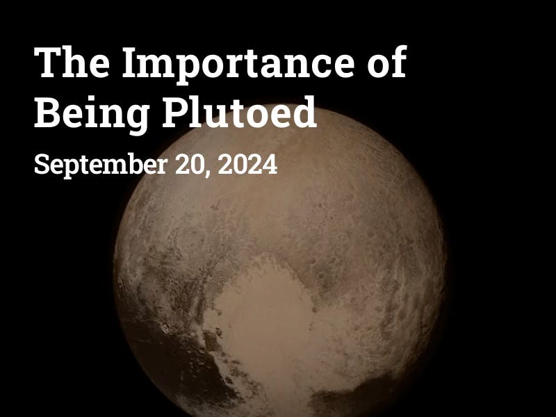 The Importance of Being Plutoed