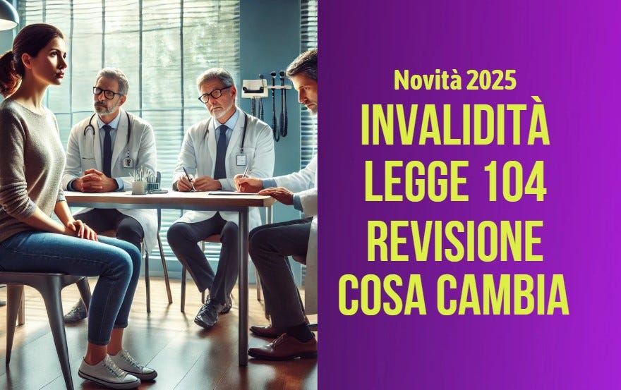 Riconoscimento e revisione di invalidità civile e legge 104. Cosa cambia