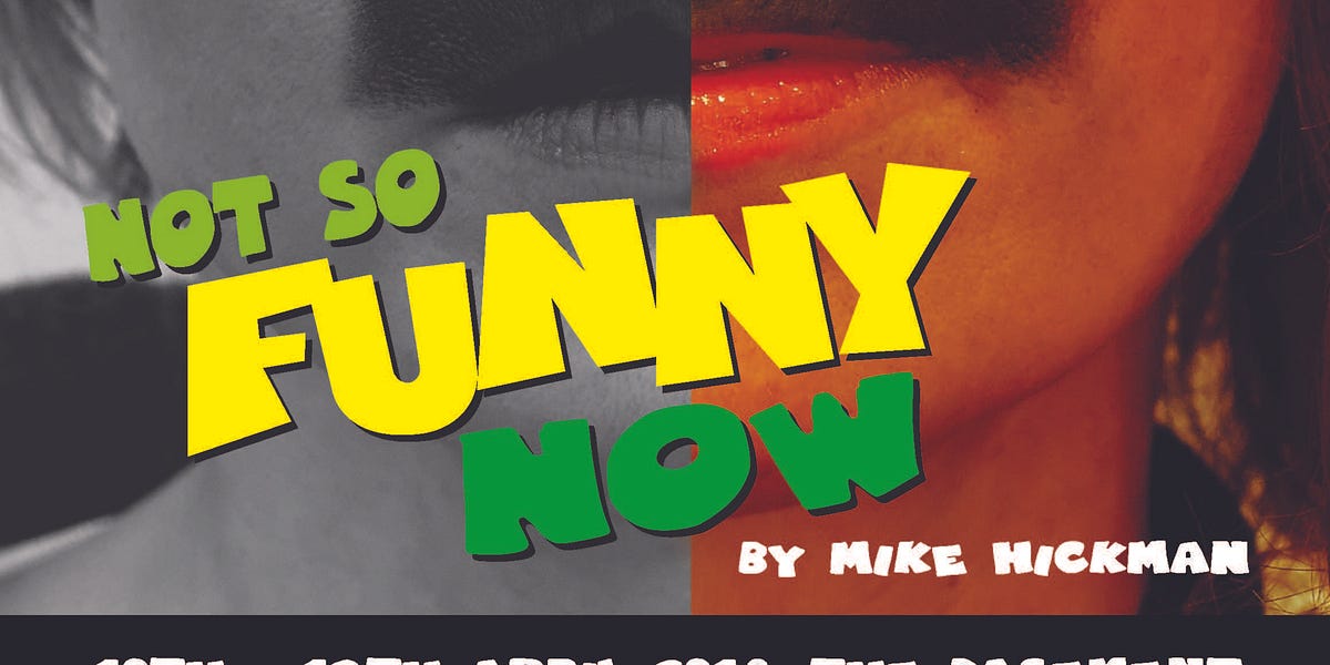 Not So Funny Now - by Mike Hickman - Sir Henry's Substack