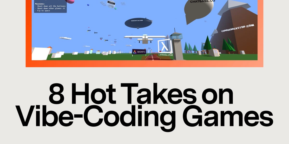 8 Hot Takes on Vibe-Coding Games - a16z speedrun