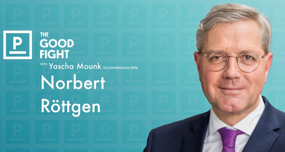 Norbert Röttgen on Germany - by Yascha Mounk - Persuasion