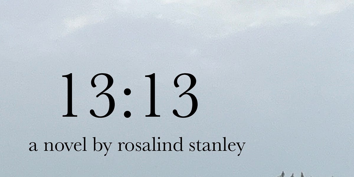 13:13, 4 - by Rosalind Stanley - house of y.e.t.