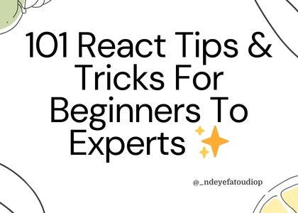 101 React Tips & Tricks For Beginners To Experts