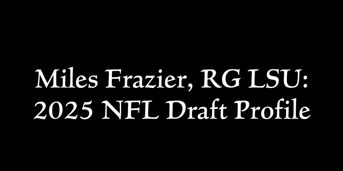 Miles Frazier, LSU: 2025 NFL Draft Profile & Scouting Report