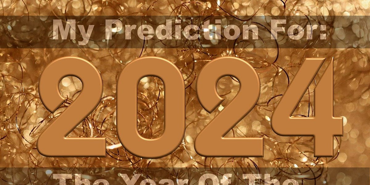 My Prediction For 2024 - by Andi Leeman