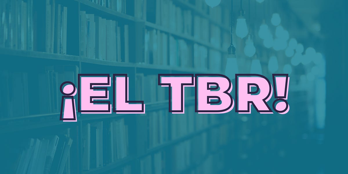 ¡El Playlist! becomes ¡El TBR! - by Paulette Erato