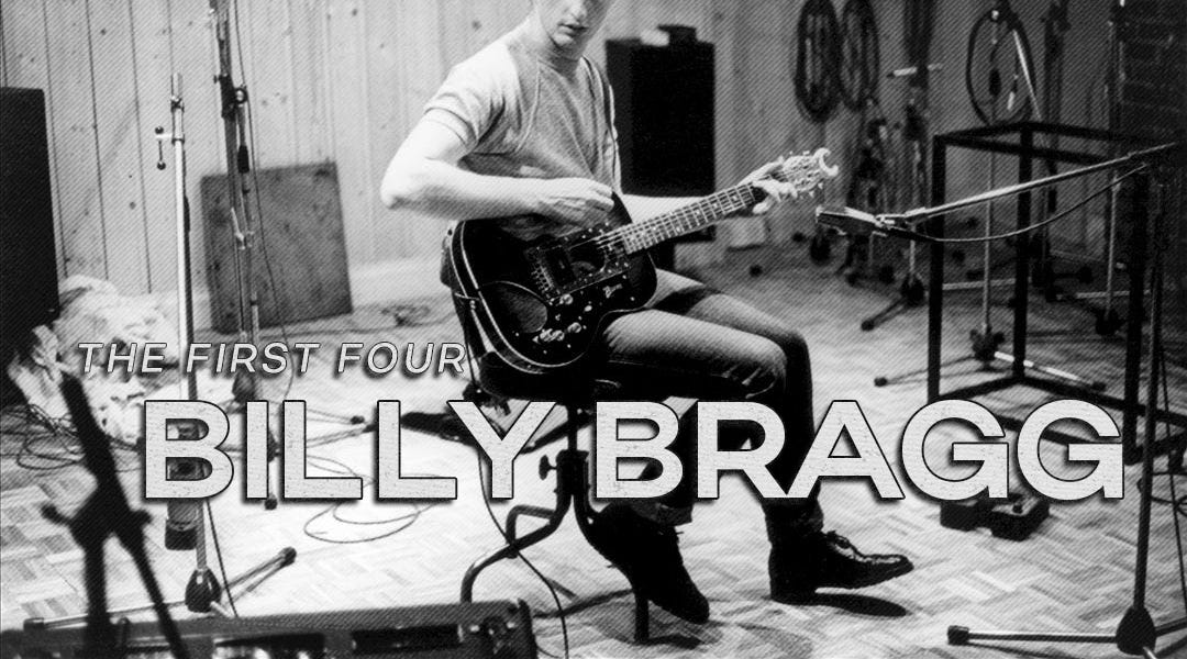 Billy Bragg: The First Four - by Matty C - What Am I Making