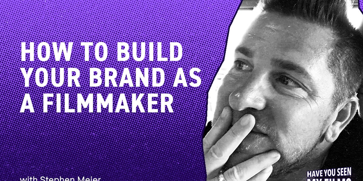 Why Go Direct-to-Fans and Build Your Brand as a Filmmaker | Stephen Meier (Filmmaker)