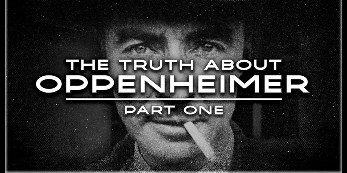 LA VERITÀ DIETRO A "OPPENHEIMER" (Pt. 1) | THE TRUTH ABOUT “OPPENHEIMER” (Part I)