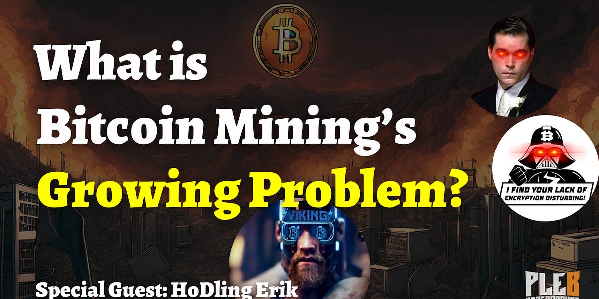 What Is Bitcoin Mining’s Growing Problem? | Guest: Hodling Erik | EP 65