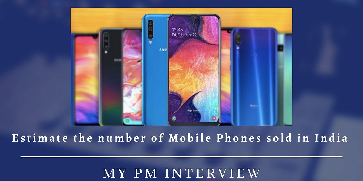 Estimation - Number of Mobile Phones Sold in India annually