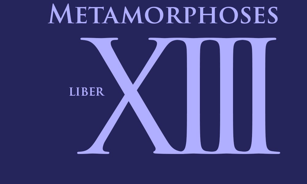Metamorphoses XIII.422-559 - by M. - Ovid Daily